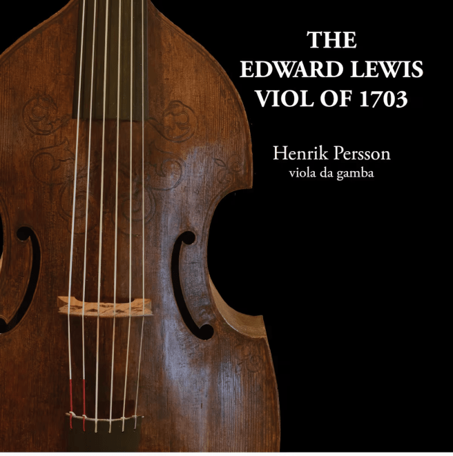 The Edward Lewis viol of 1703 | Andrew Benson-Wilson : Early Music ...